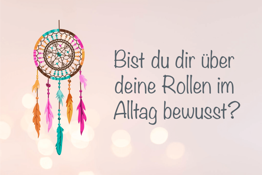 Bist du dir über deine Rollen im Alltag bewusst? Coaching für Frauen ...
